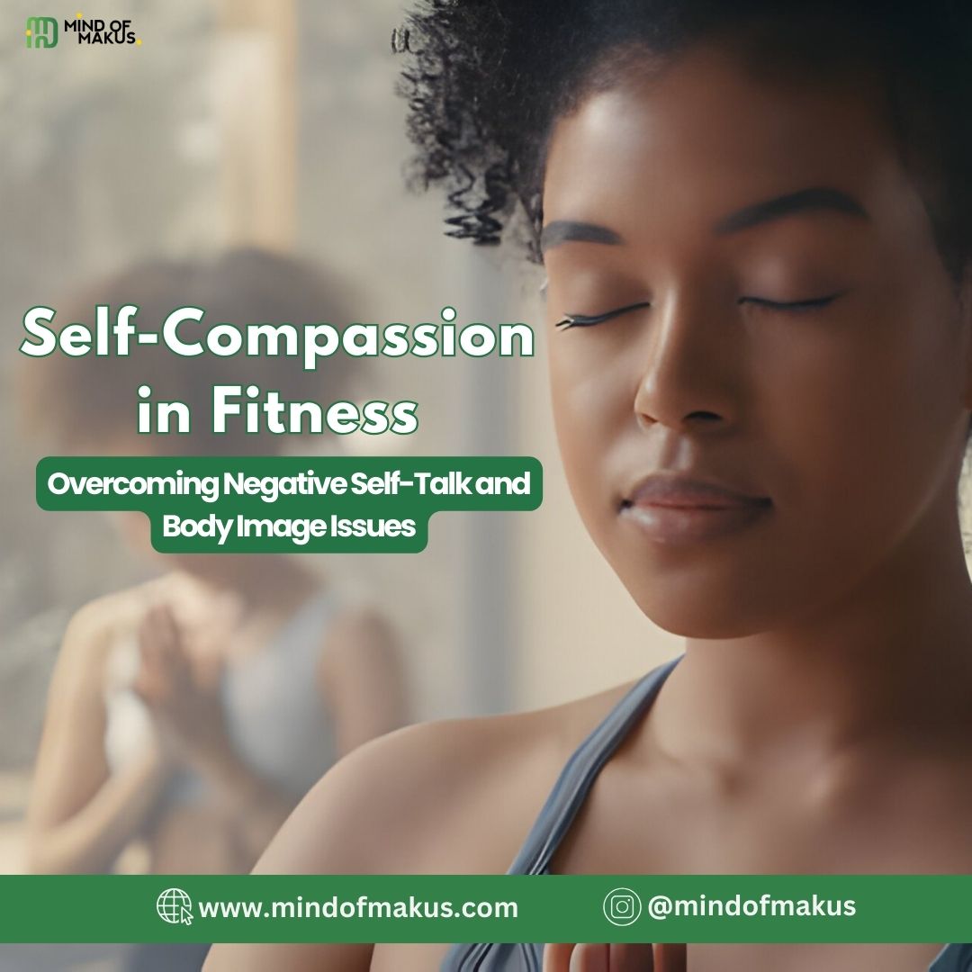 Self-Compassion In Fitness: Overcoming Negative Self-Talk And Body ...