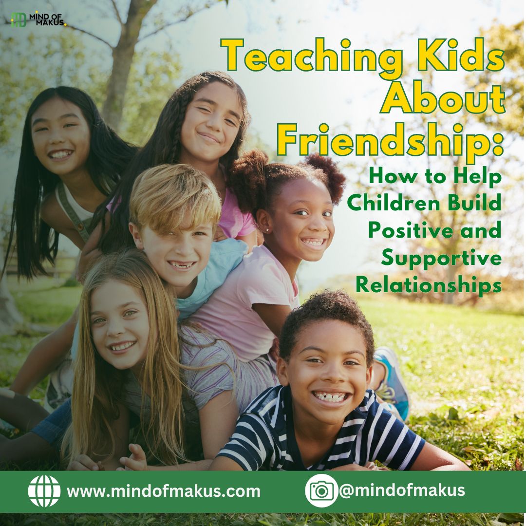 Teaching Kids About Friendship: How To Help Children Build Positive And ...