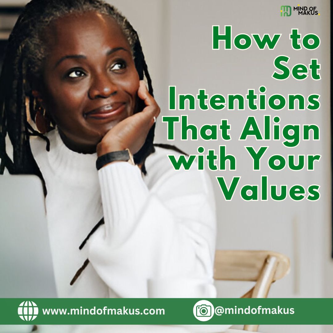 How To Set Intentions That Align With Your Values - Mind Of Makus