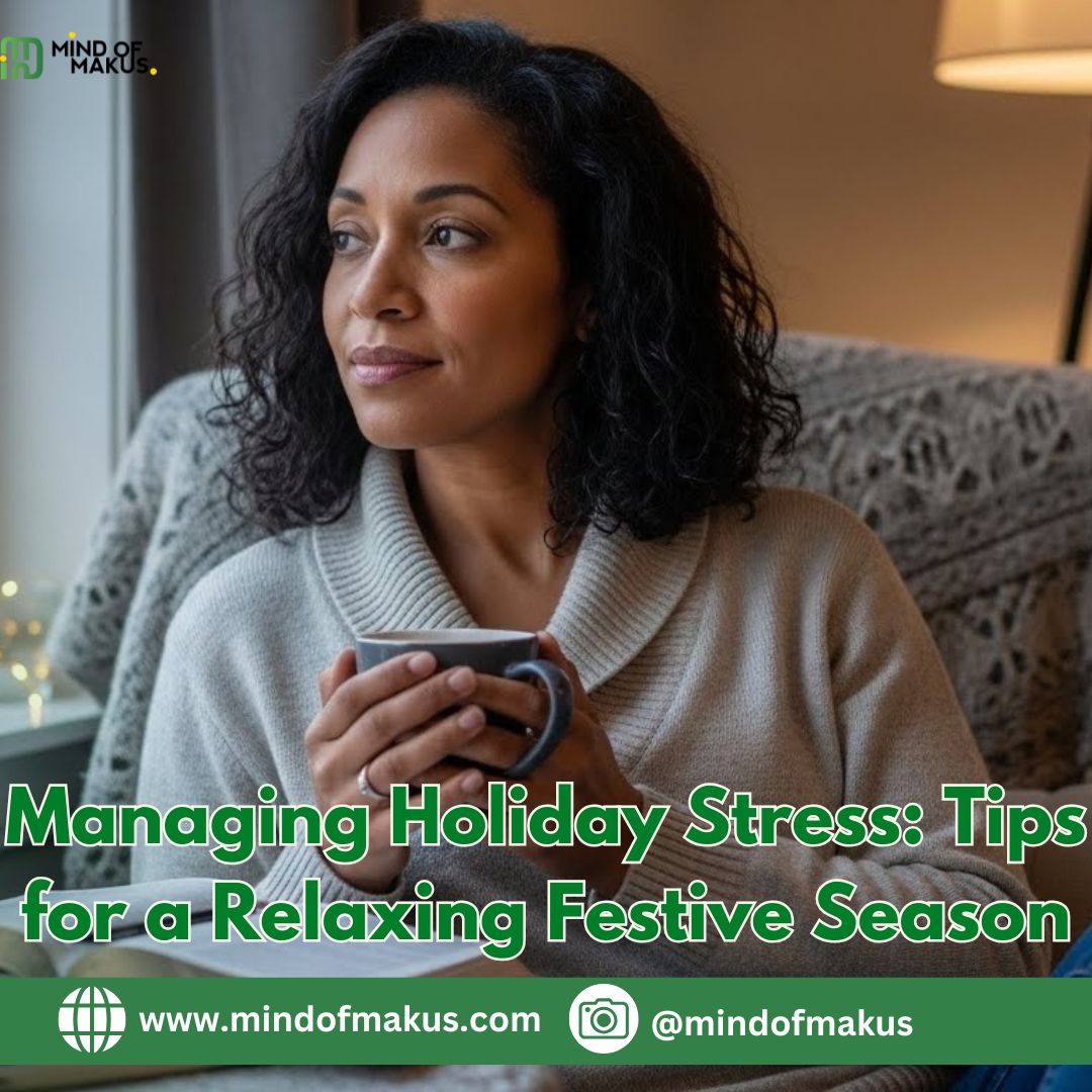 Managing Holiday Stress: Tips For A Relaxing Festive Season - Mind Of Makus